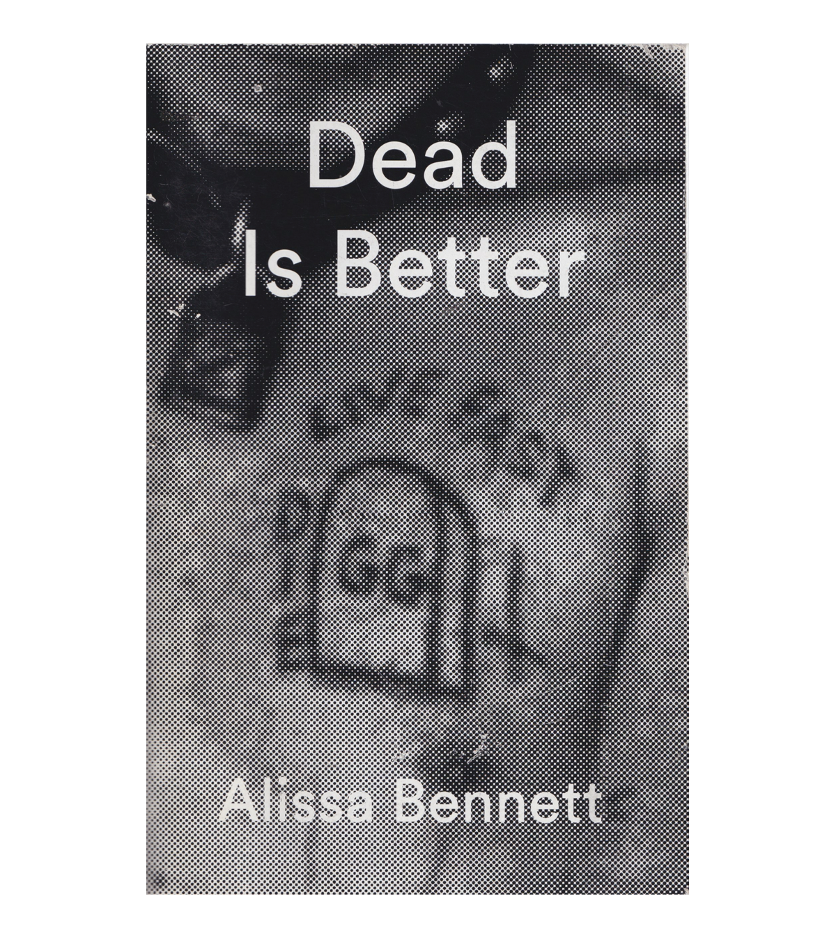 Alissa Bennett: Dead Is Better – Grunts Rare Books